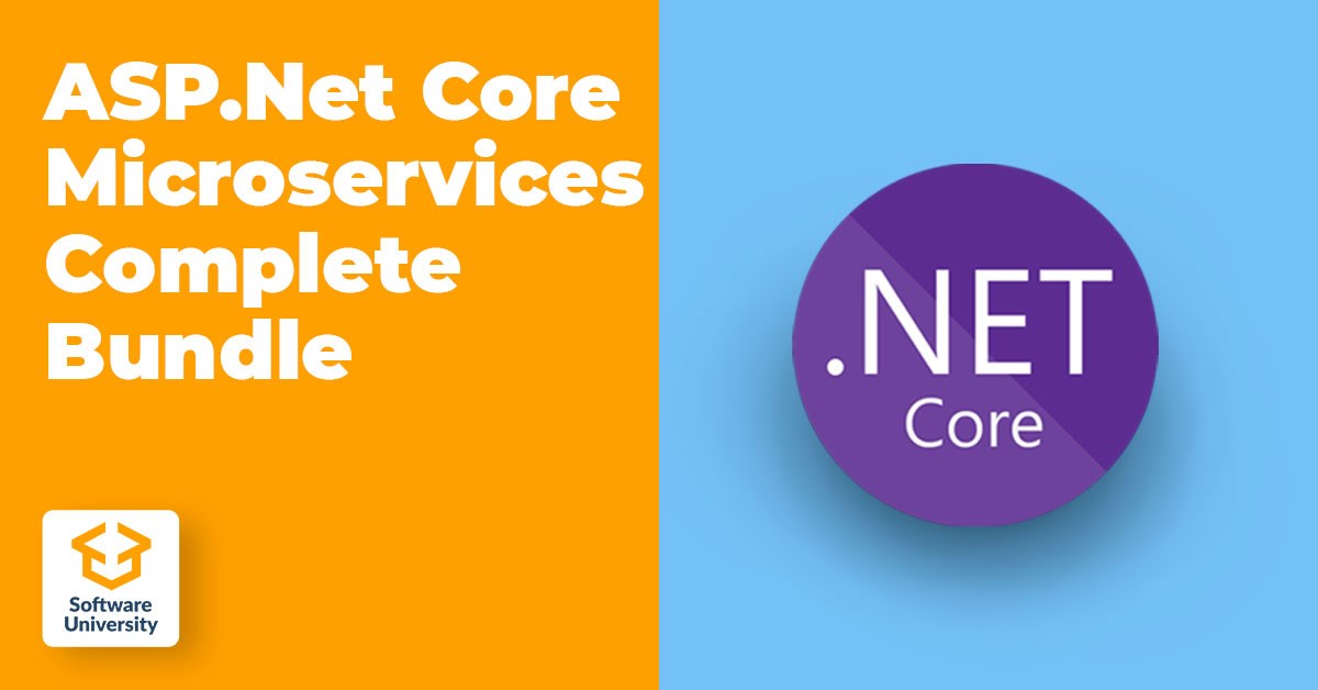 ASP.Net Core Microservices Complete Bundle - септември 2021 - Софтуерен университет